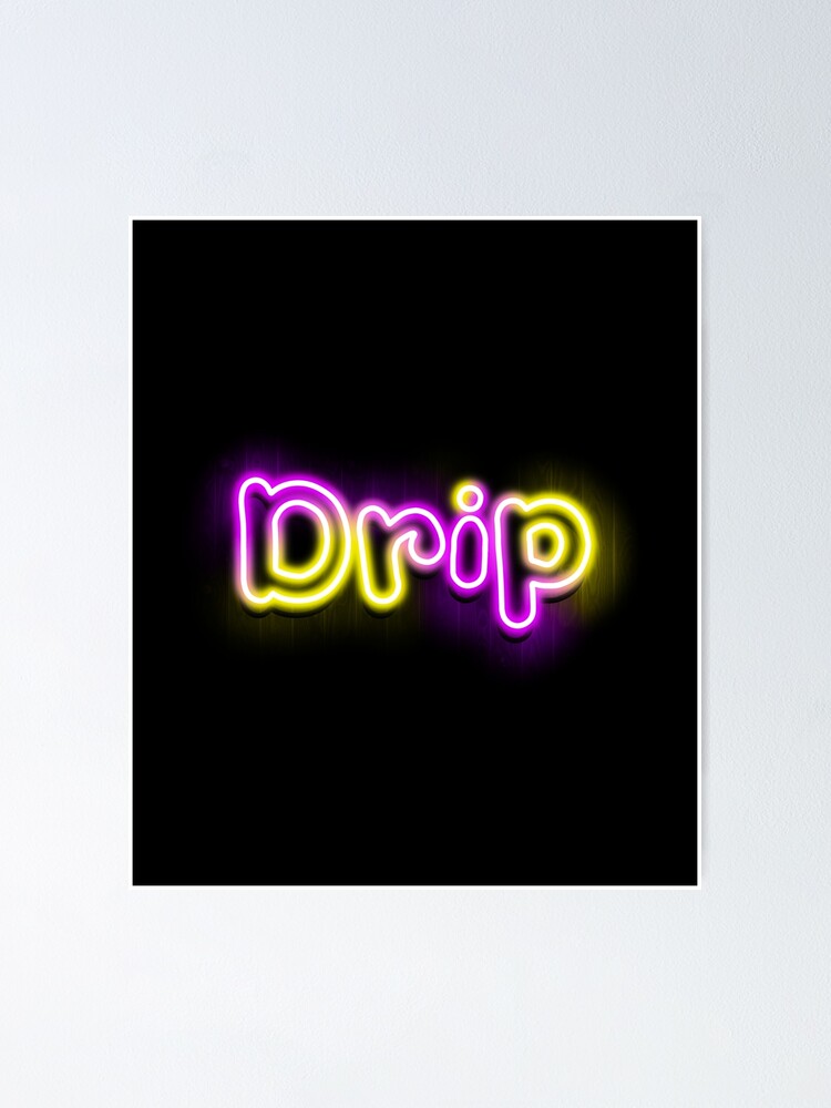 "Drip Neon" Poster for Sale by DavidM448 | Redbubble