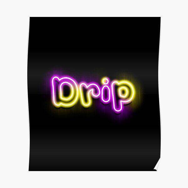 "Drip Neon" Poster for Sale by DavidM448 | Redbubble