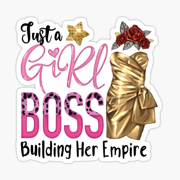 "Just A Girl Boss Building Her Empire" Sticker by dalypdesign | Redbubble