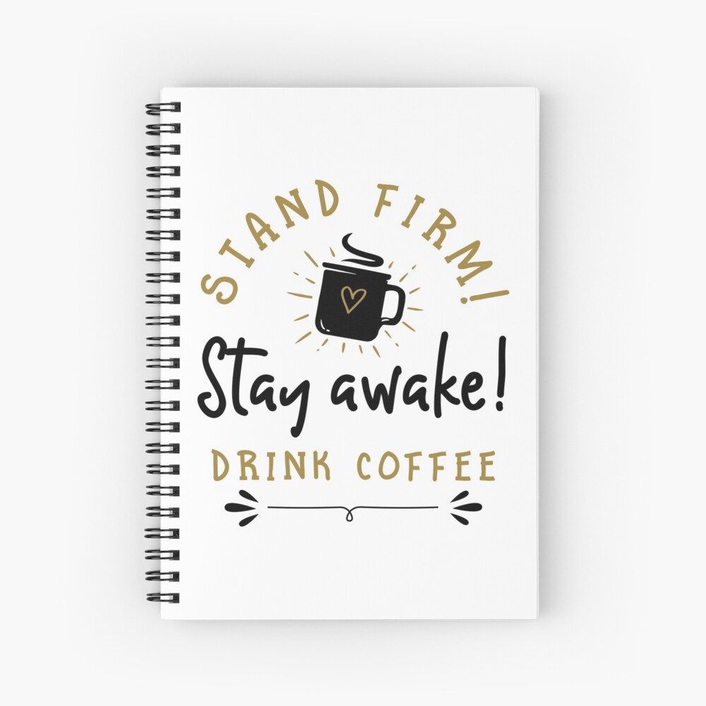 "Stand Firm! Stay Awake! Drink Coffee" Sticker for Sale by ...