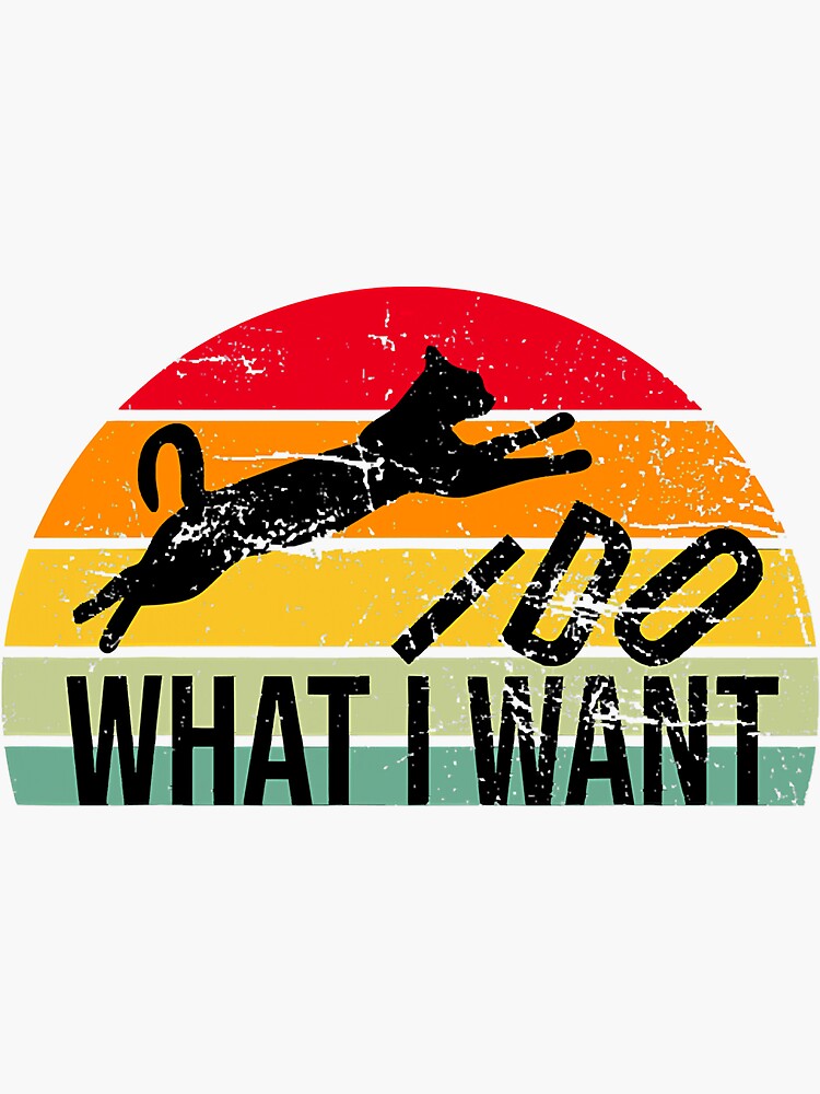 "Ido What Iwant Funny Cat Retro" Sticker for Sale by deanba81741 ...