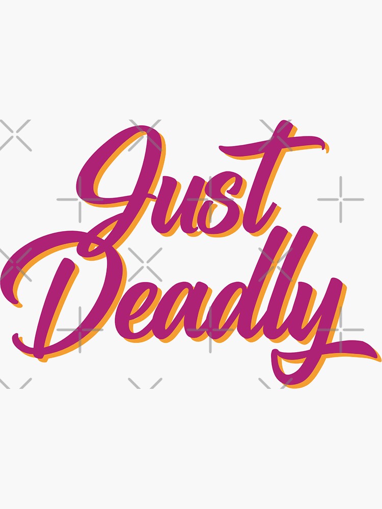 "Just Deadly" Sticker for Sale by RoyalPrints | Redbubble