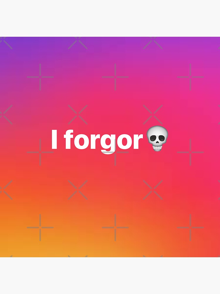 "I Forgor - I Forgor Meme - Shitpost" Sticker for Sale by NicholasArts ...