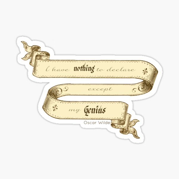 "Oscar Wilde Quote- I have Nothing to Declare Except my Genius" Sticker ...