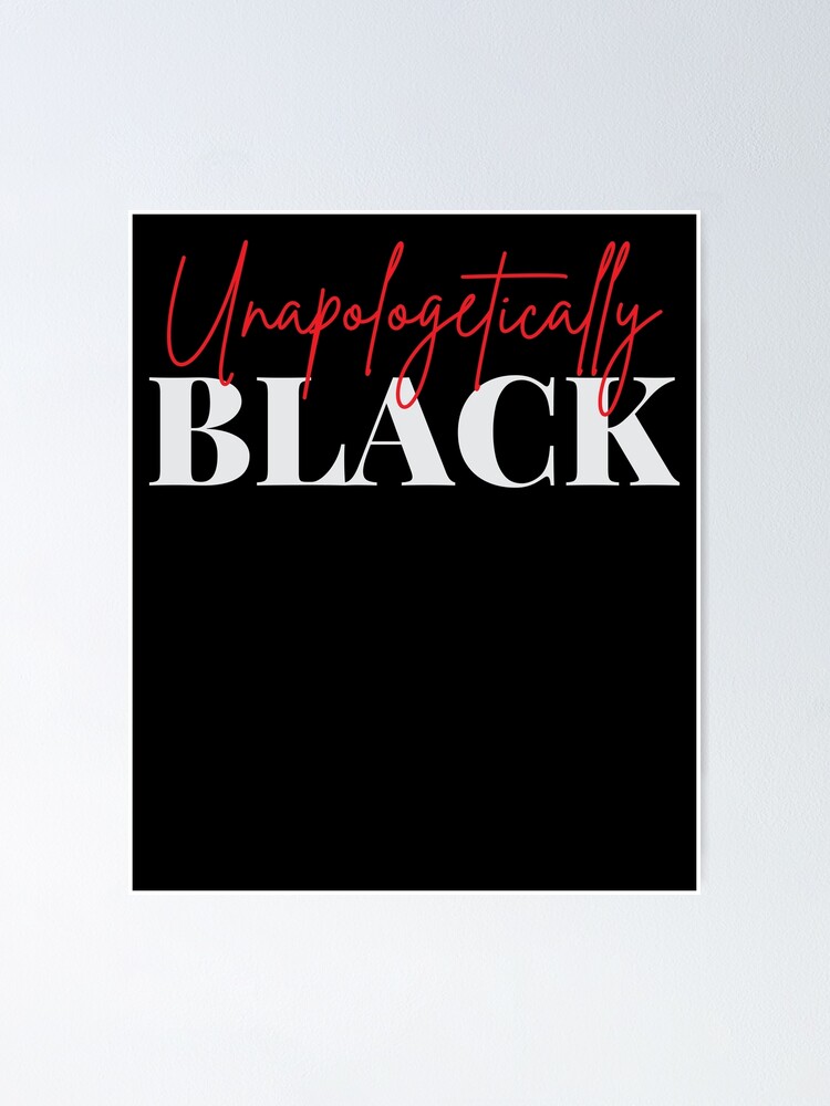 "Unapologetically Black || African American" Poster for Sale by stayle ...