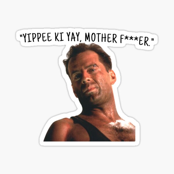 "Yippee Ki Yay" Sticker by inspiredtiger | Redbubble