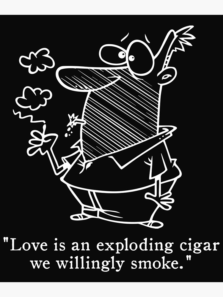 "Funny Valentine Quotes An Exploding Cigar We Willingly To Smoke ...