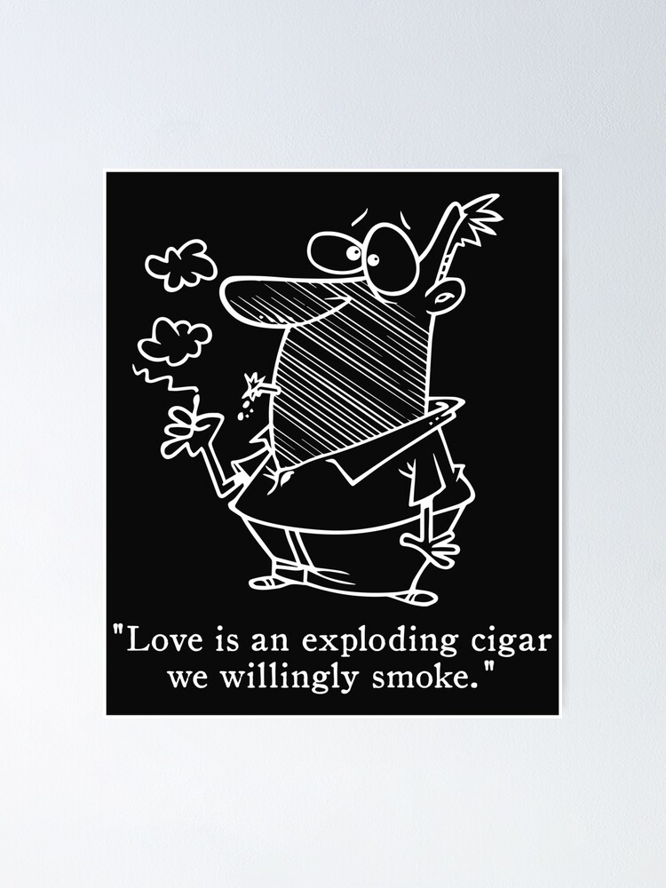 "Funny Valentine Quotes An Exploding Cigar We Willingly To Smoke ...