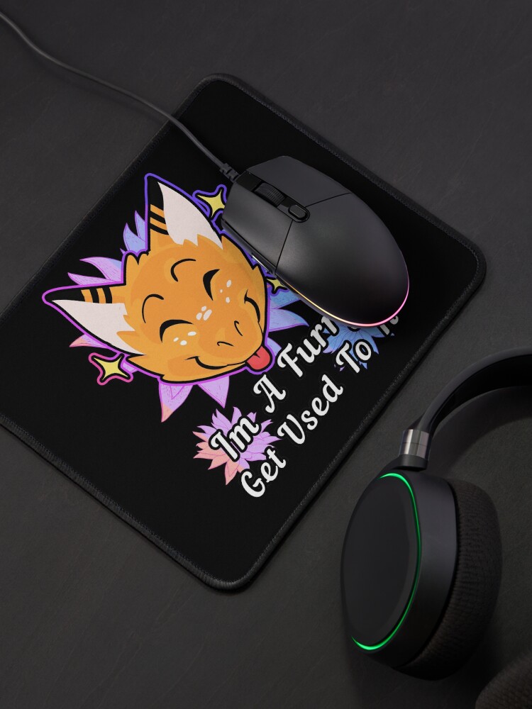 "holo Furry dragon "I'm a Furry Get Used To It"" Mouse Pad for Sale by ...