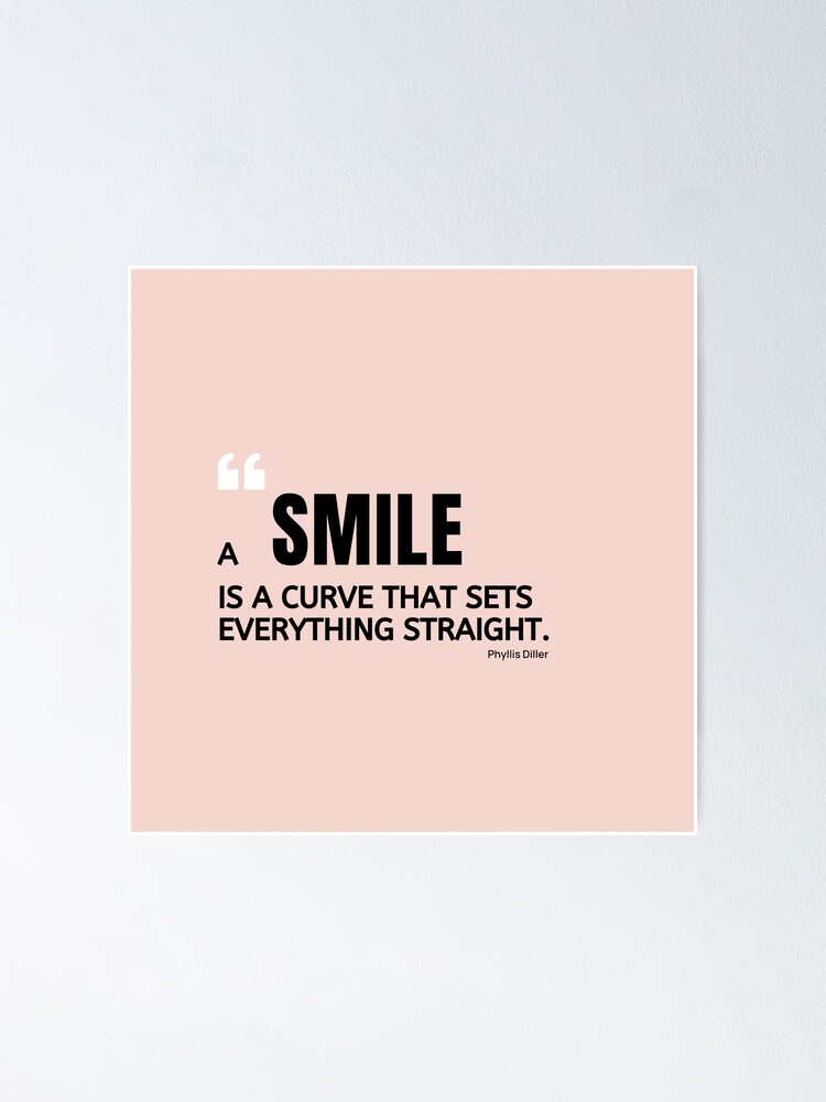 "A smile is a curve that sets everything straight - Best Smile Quotes ...