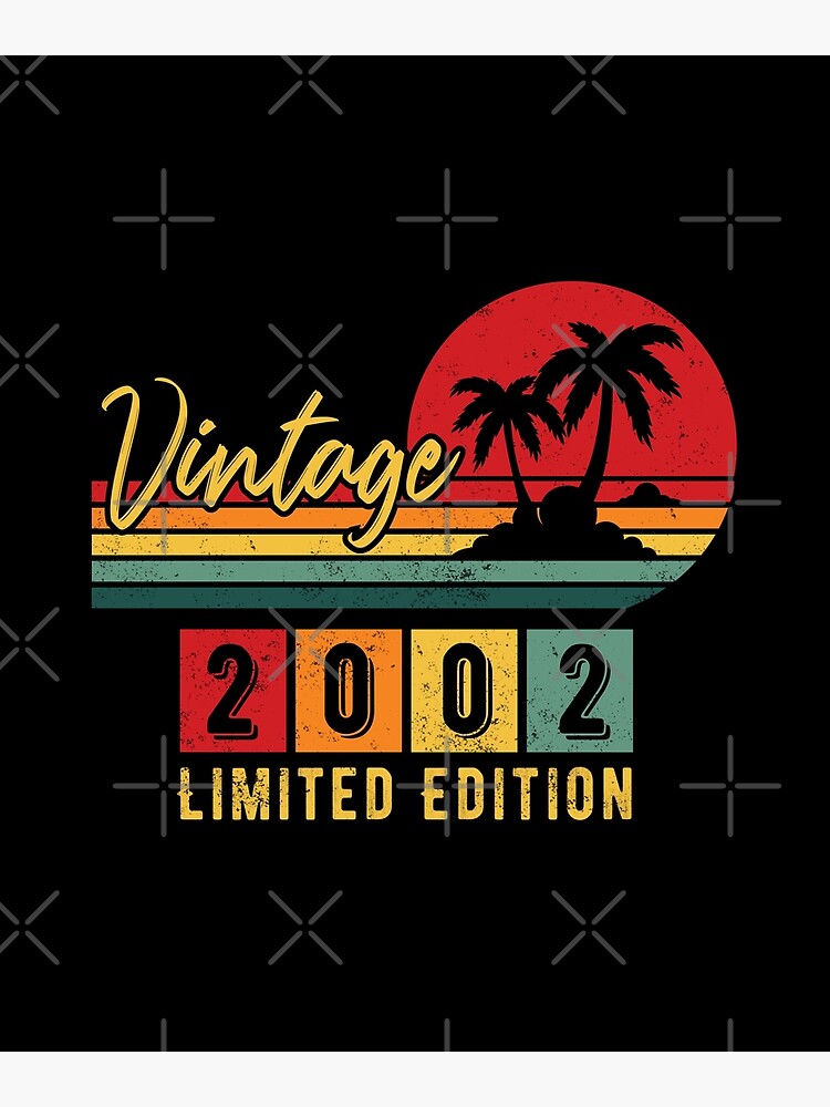 "Vintage 2002 - Limited Edition, Birthday" Poster for Sale by rattob ...