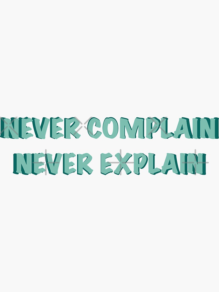 "Never complain never explain - Kate moss quote" Sticker for Sale by ...