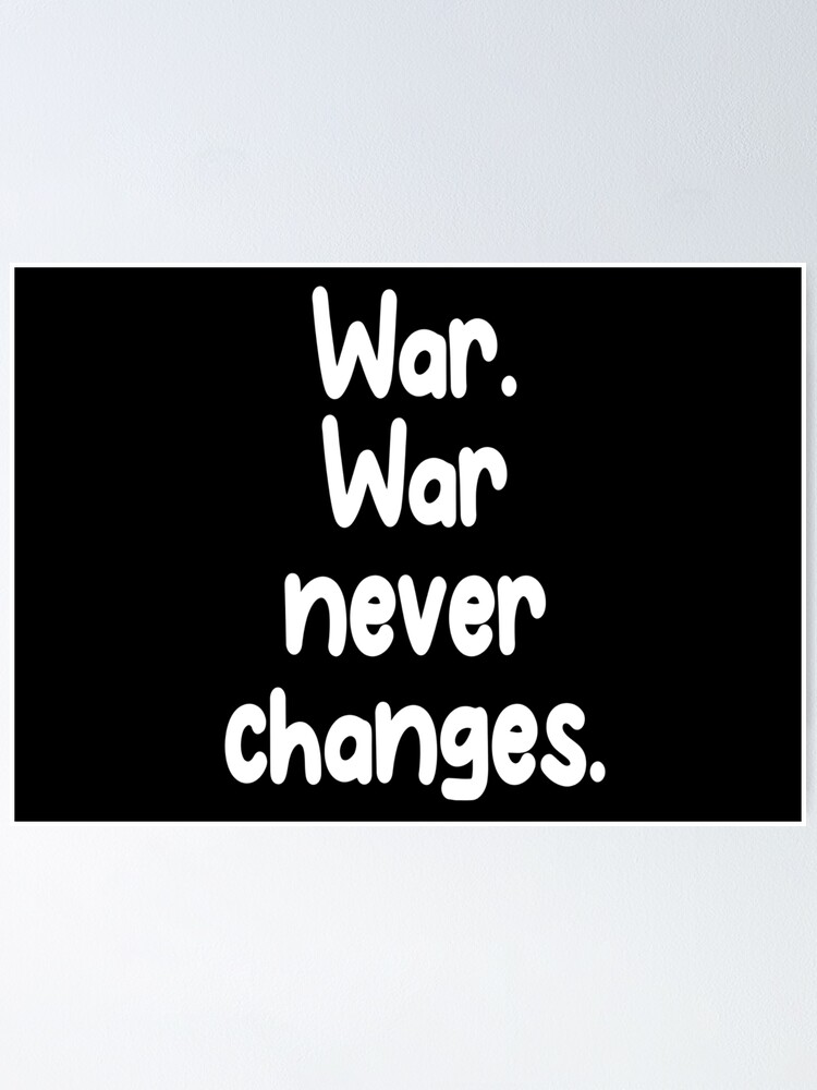 "War. War never changes." Poster for Sale by Gamerss4Life | Redbubble