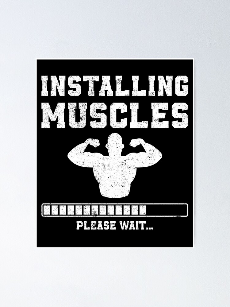 "Installing Muscles Please Wait (Dark)" Poster for Sale by ...