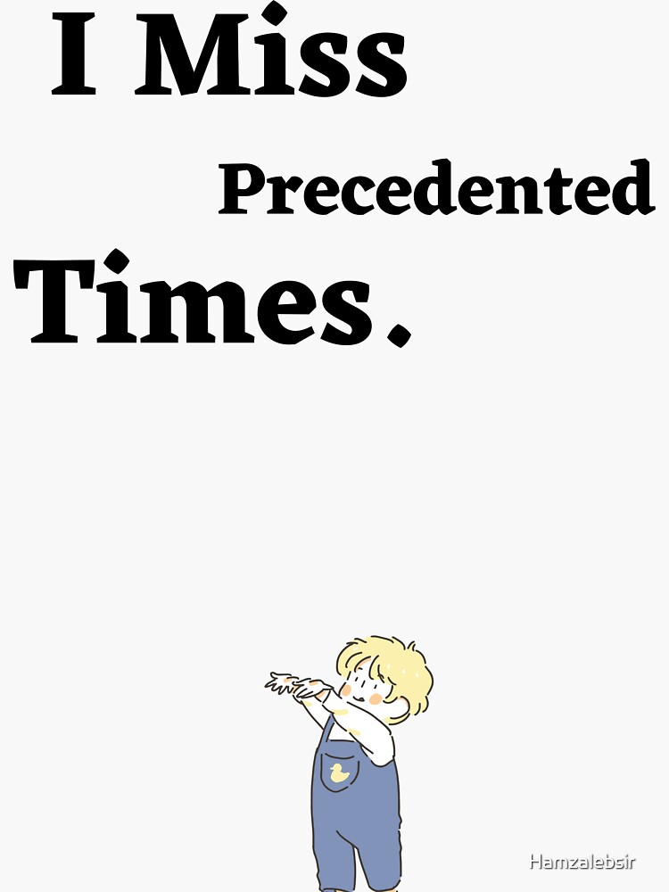 "I Miss You Baby Precedented Times " Sticker by Hamzalebsir | Redbubble