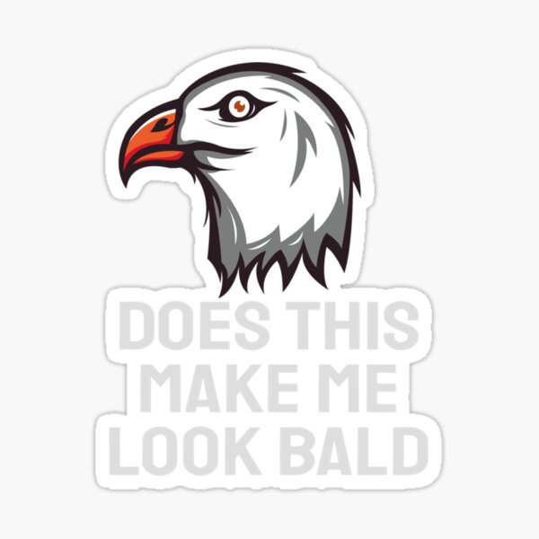 "Funny Cute Does This Make Me Look BALD " Sticker for Sale by INVNCBL ...