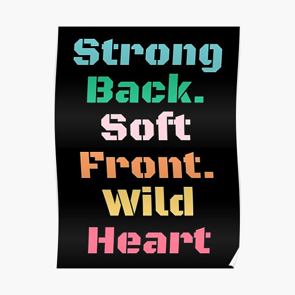 "Strong Back Soft Front Wild Heart" Poster for Sale by GotchaStudio ...