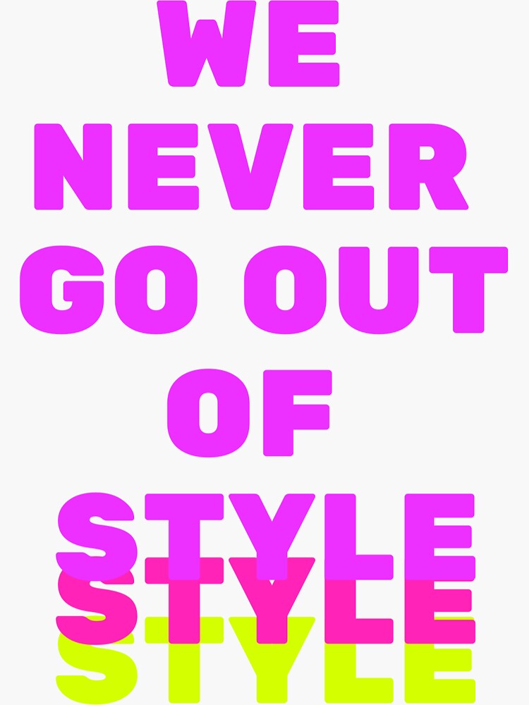 "we never go out of style taylor swift" Sticker for Sale by styles25 ...