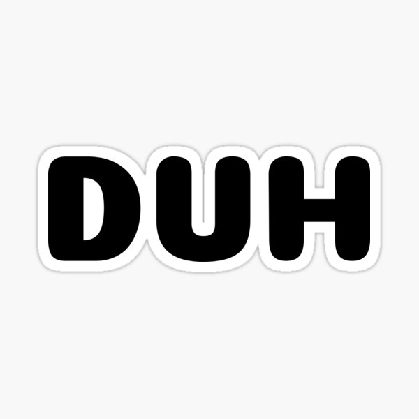 "DUH Black" Sticker for Sale by OOF-goods | Redbubble