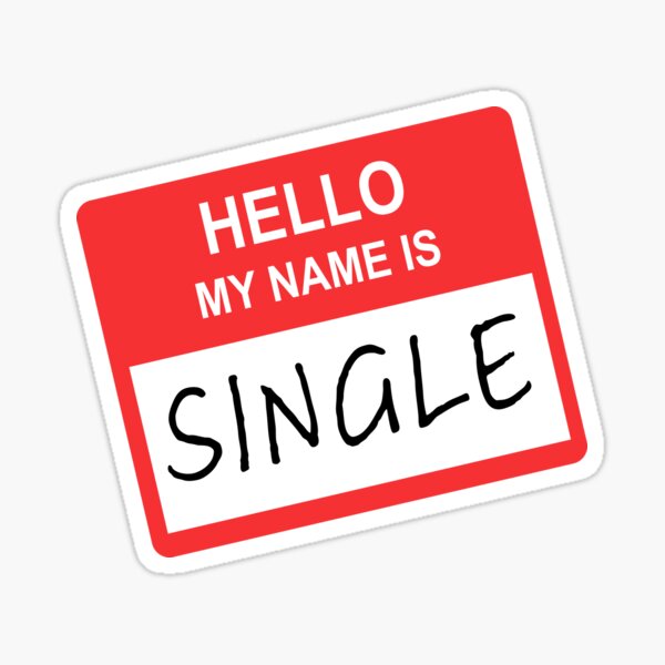 "Hello My name is single" Sticker by PitcherKart | Redbubble