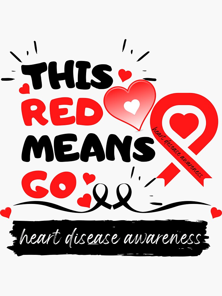 "This red means go heart disease awareness" Sticker by nuffluv | Redbubble