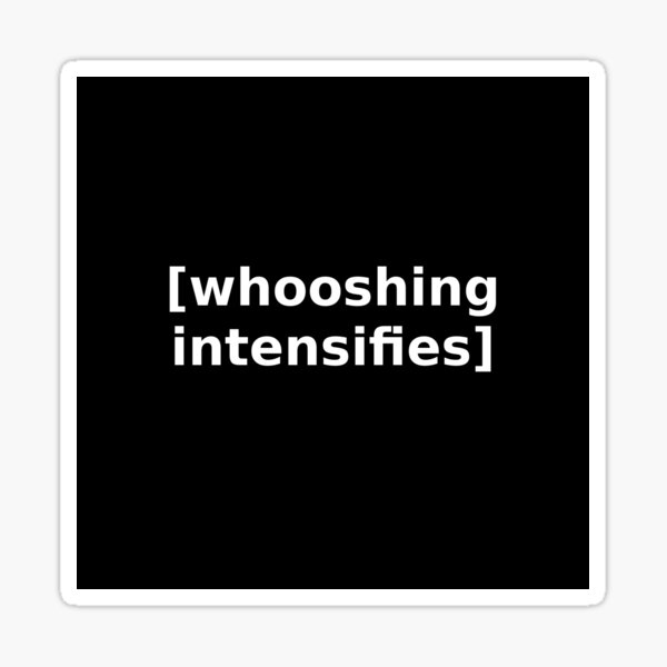 "Whooshing Intensifies Closed Caption" Sticker for Sale by ...
