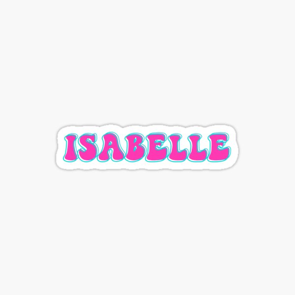 "ISABELLE Cute Name Design ISABELLE - Kawaii ISABELLE Name" Sticker by ...
