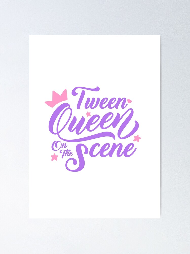 "Tween Queen" Poster for Sale by ManameManame | Redbubble