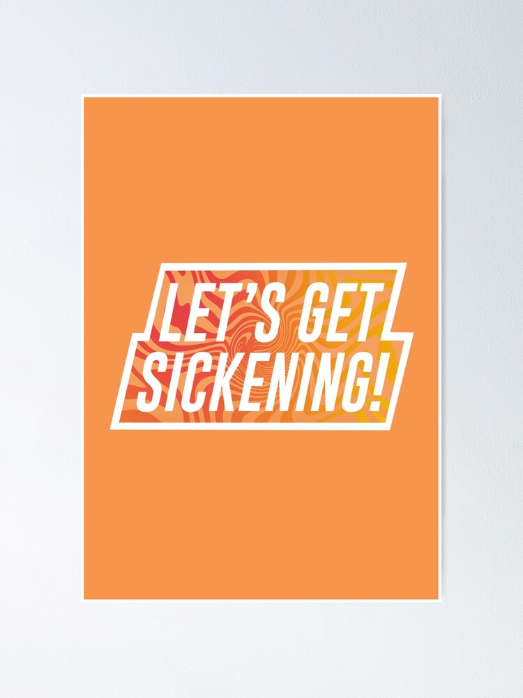"Let's Get Sickening! - Drag Race Catchphrase" Poster for Sale by ...