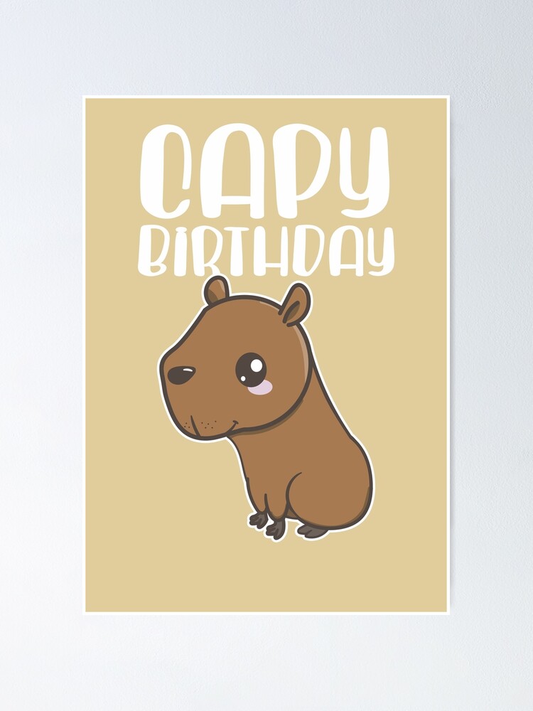 "Capy Birthday / Cute Kawaii Capybara" Poster for Sale by CoolSkin ...