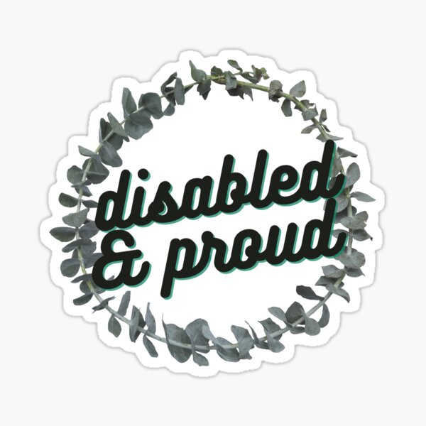 "Disabled & Proud" Sticker by xiedney | Redbubble