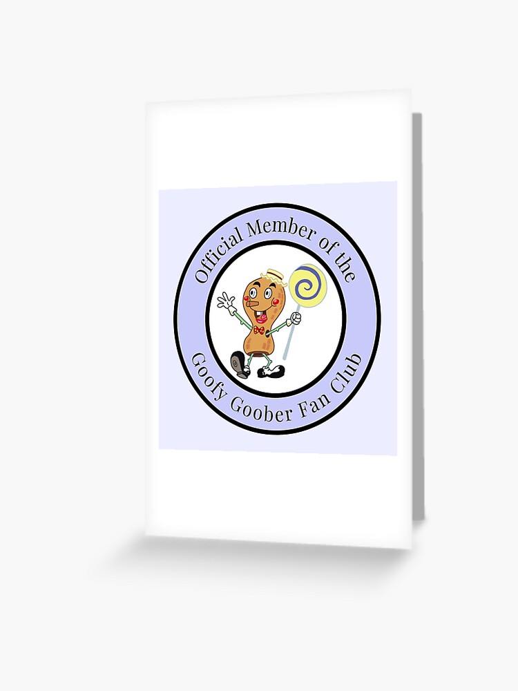 "official member of the goofy goober fan club badge" Greeting Card for ...