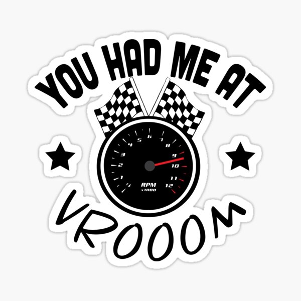 "You had me at Vroom" Sticker for Sale by UniqueMoto | Redbubble