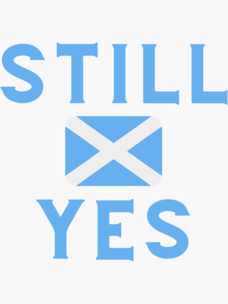 "Still Yes for Scottish Independence - Indyref2 " Sticker for Sale by ...
