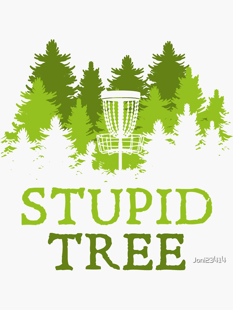 "Funny Disc Golf Player Gift Stupid Tree Disc Golf" Sticker for Sale by ...