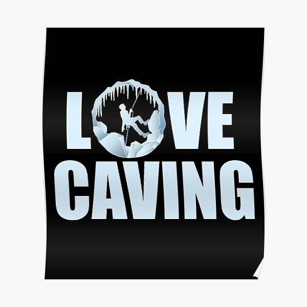 Love Caving Cave Spelunking Speleology Poster By Theinkelephant Redbubble