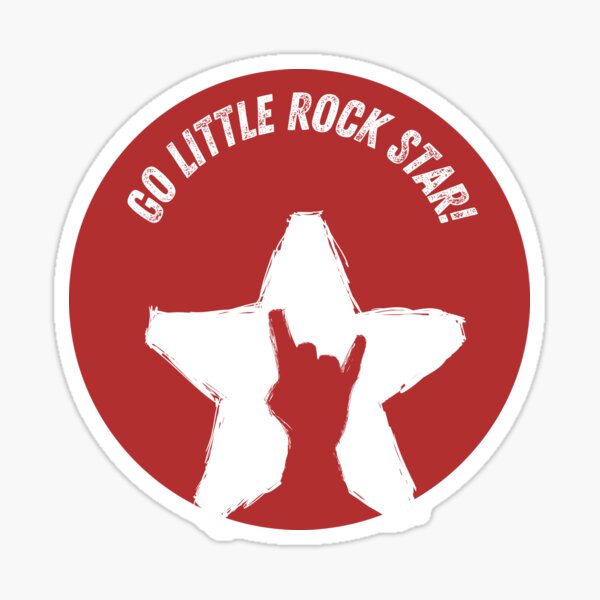"Go Little Rock Star!!!" Sticker for Sale by Wear-Tear | Redbubble