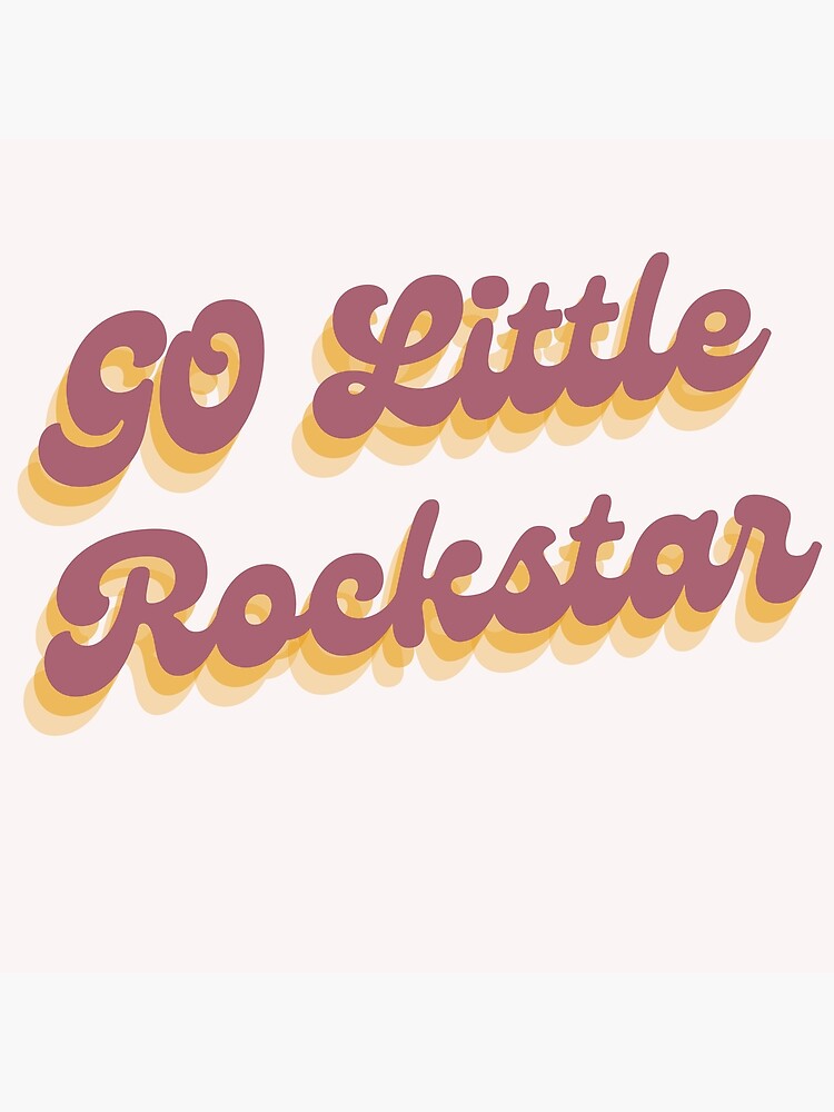 "Go Little Rockstar" Poster for Sale by Wear-Tear | Redbubble