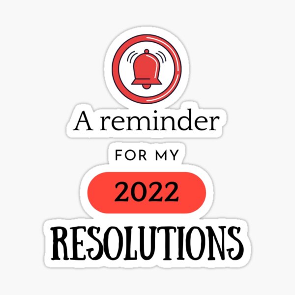 "A reminder for my 2022 RESOLUTIONS" Sticker for Sale by Storefront1 ...