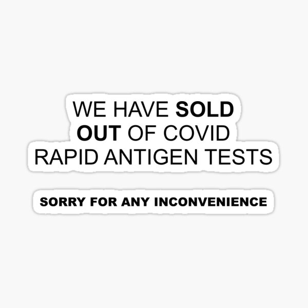 "Sold out of covid rapid antigen tests" Sticker for Sale by skiflink ...