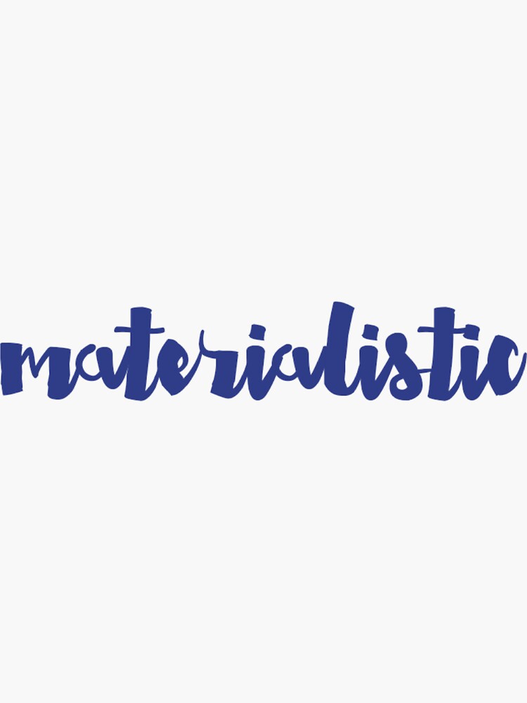 "Materialistic - Word Design " Sticker for Sale by Maya070815 | Redbubble