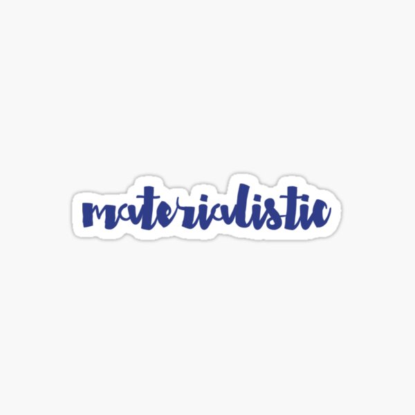 "Materialistic - Word Design " Sticker for Sale by Maya070815 | Redbubble