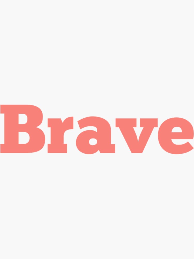 "Brave - Word Design" Sticker by Maya070815 | Redbubble