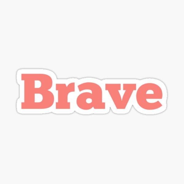 "Brave - Word Design" Sticker by Maya070815 | Redbubble
