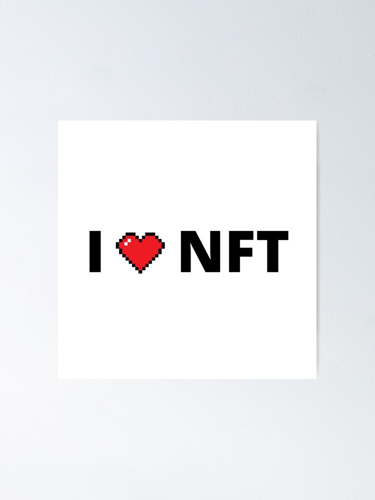 "I Love NFT Pixled Art For Crypto Nfts Lover Art - I Love NFT" Poster ...