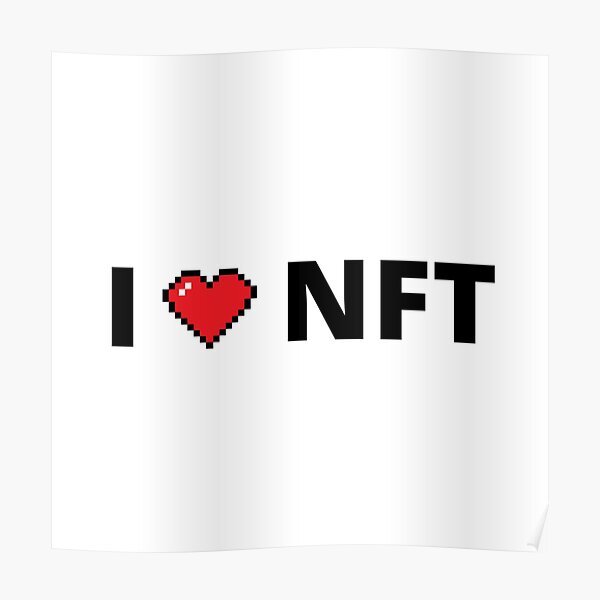 "I Love NFT Pixled Art For Crypto Nfts Lover Art - I Love NFT" Poster ...