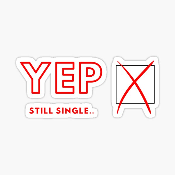 "Yep still single .. (RED)" Sticker for Sale by CVTeez | Redbubble
