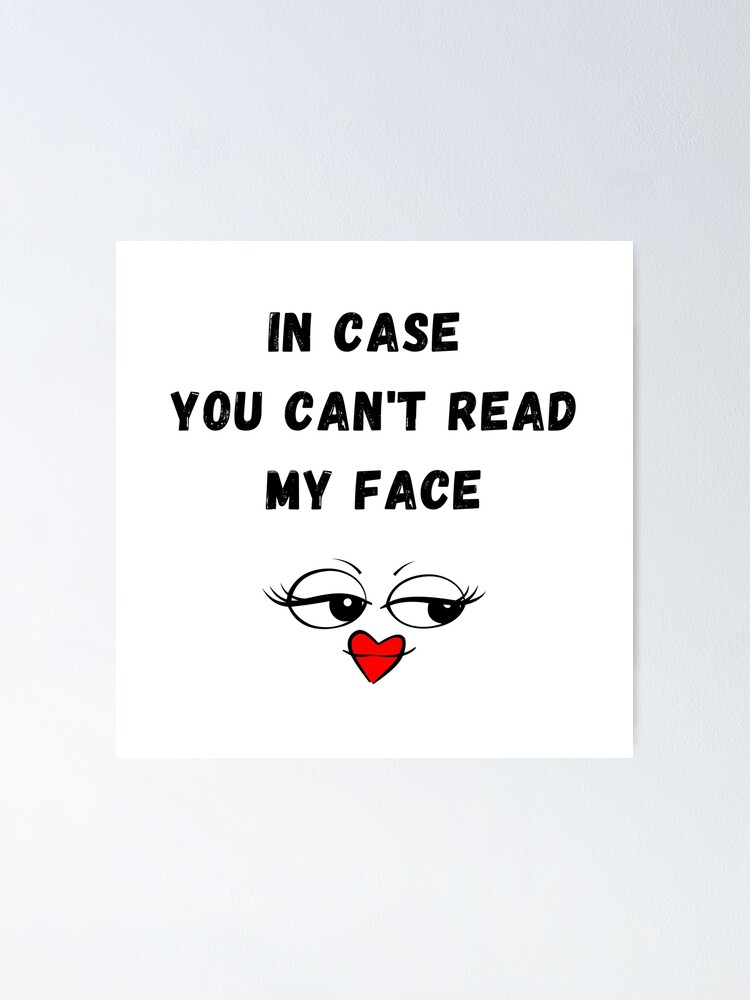 "Funny attractive girl's face design with in case you can't read my ...