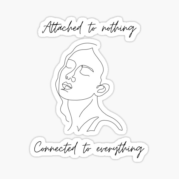 "Attached to nothing, connected to everything black design" Sticker by ...