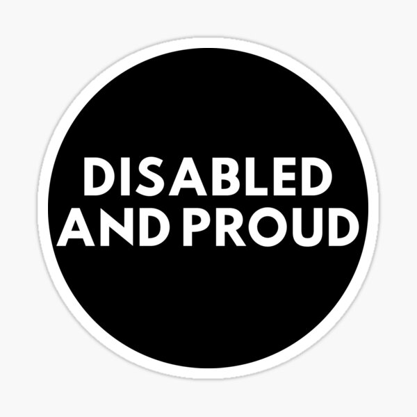 "Disabled and proud" Sticker by DisabiliTees | Redbubble